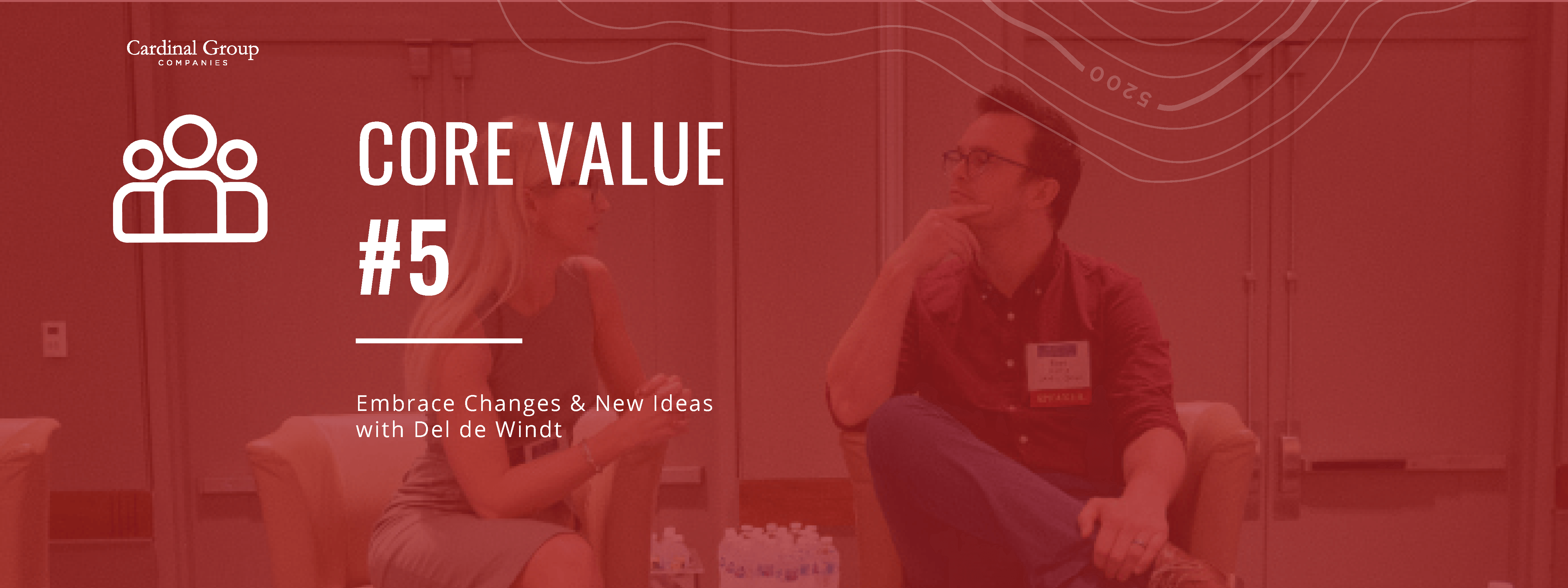 CORE VALUE #5 - Embrace Change & New Ideas - Cardinal Group