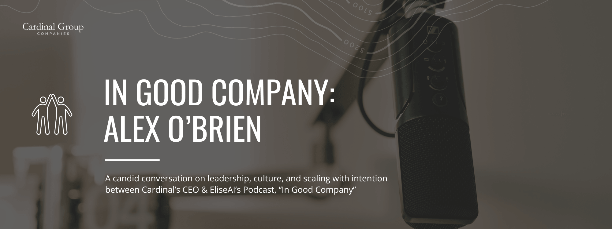 Cardinal Group CEO Alex O’Brien Featured on EliseAI’s “In Good Company ...